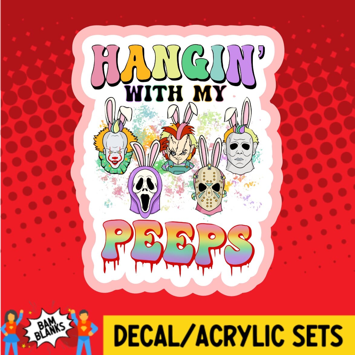 Hangin With My Peeps Horror - DECAL AND ACRYLIC SHAPE #DA01923 – BAM ...