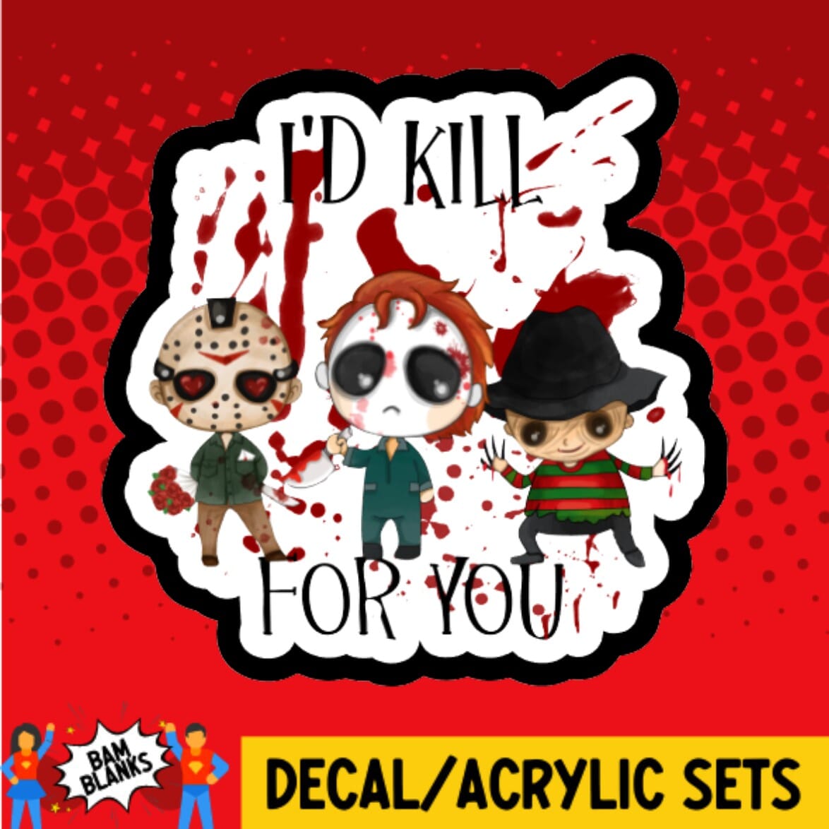 Id Kill for You - DECAL AND ACRYLIC SHAPE #DA01676 – BAM Blanks and More