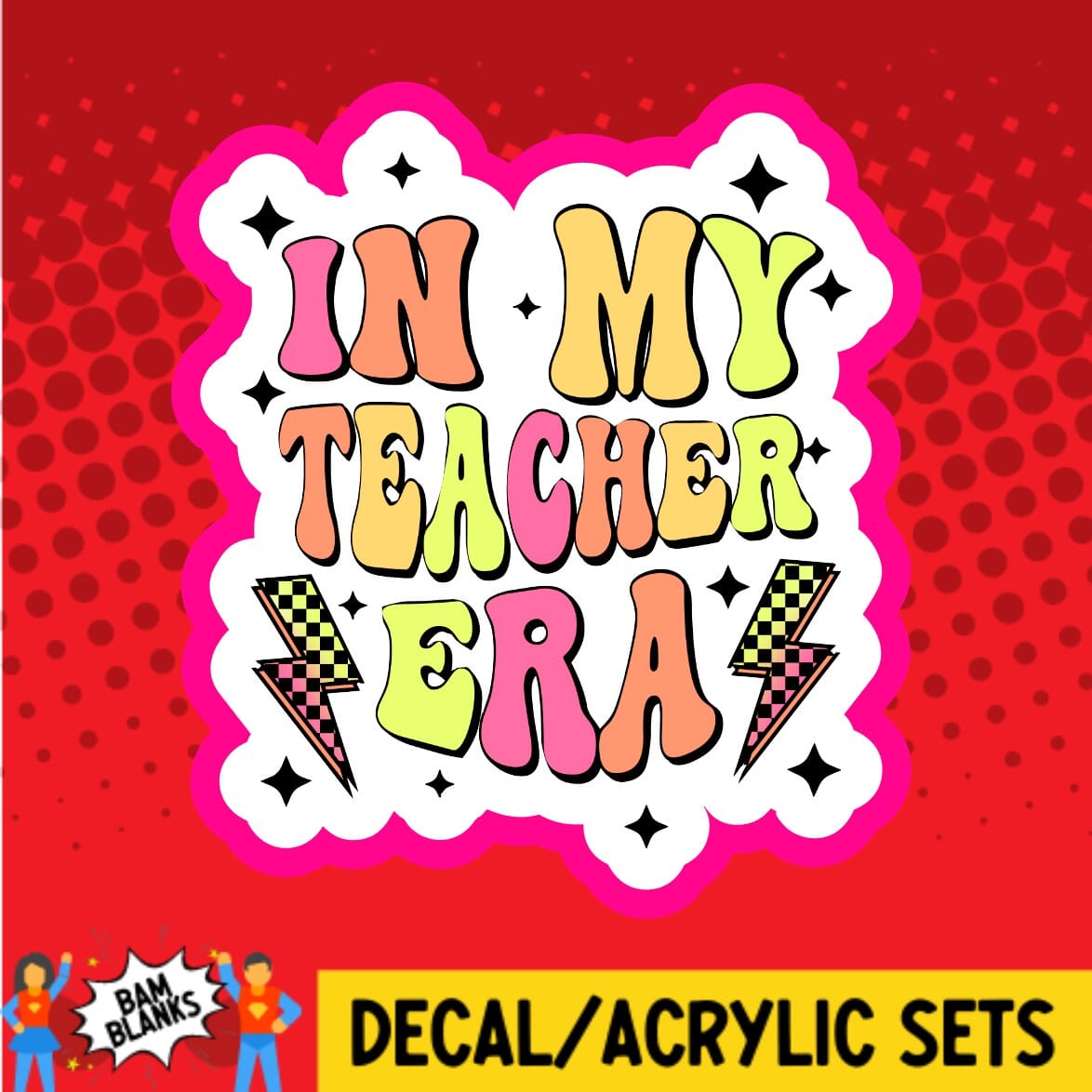 In My Teacher Era Neon - DECAL AND ACRYLIC SHAPE #DA01945 – BAM Blanks ...