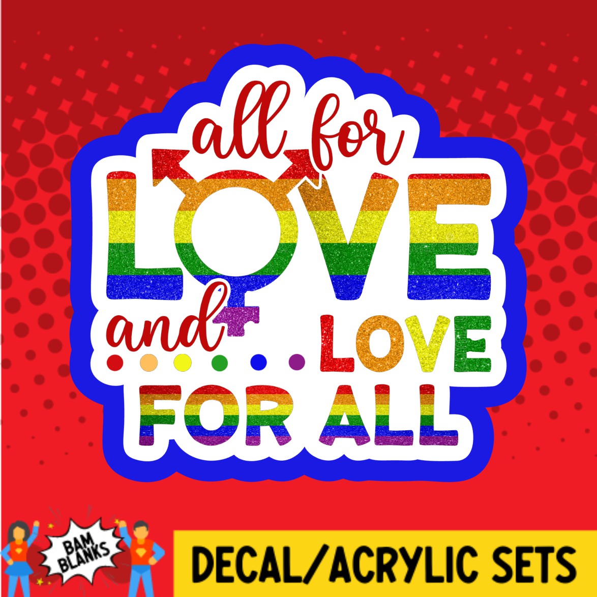 All For Love and Love For All - DECAL AND ACRYLIC SHAPE #DA02854 – BAM ...