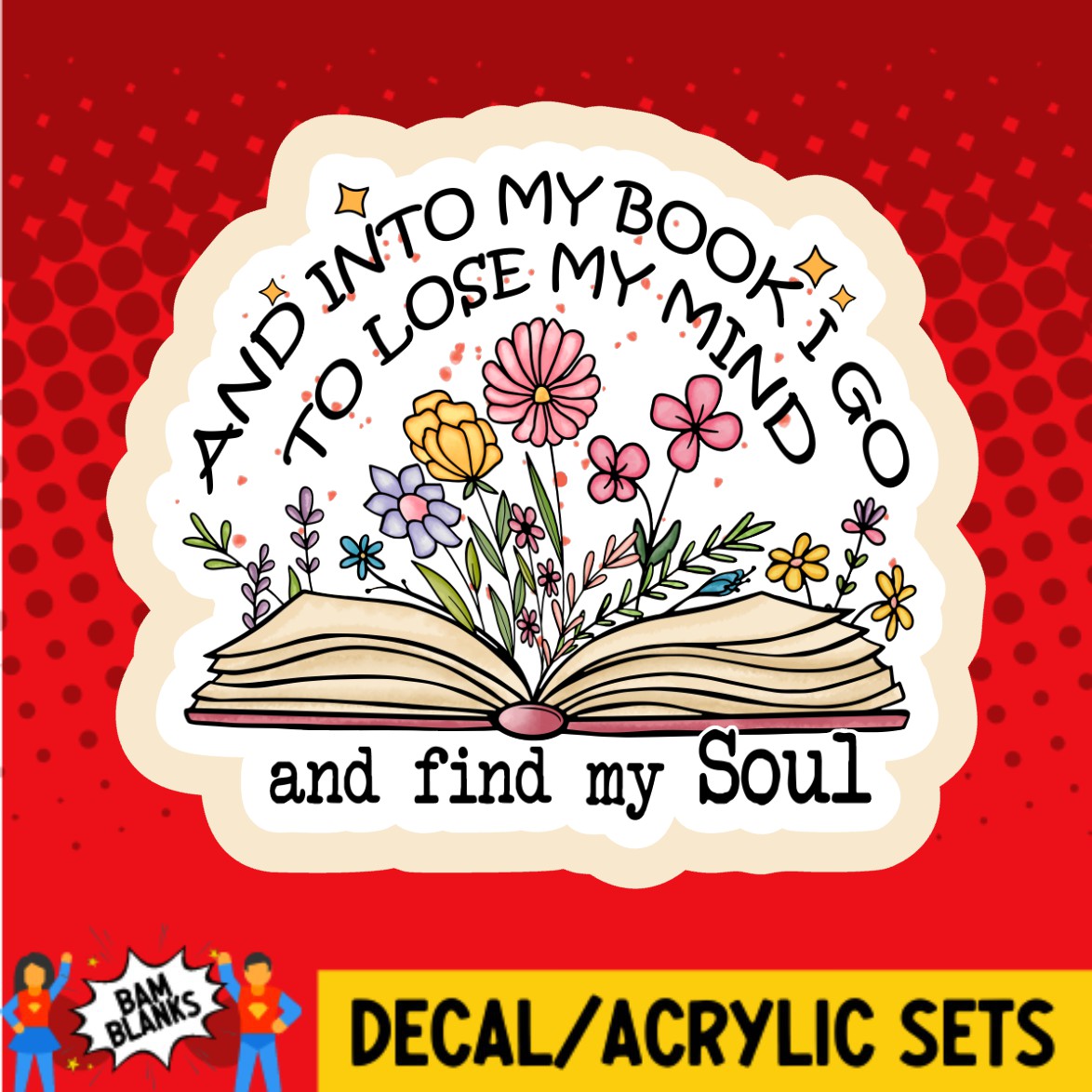 And Into My Book I Go To Lose My Mind - DECAL AND ACRYLIC SHAPE #DA029 ...