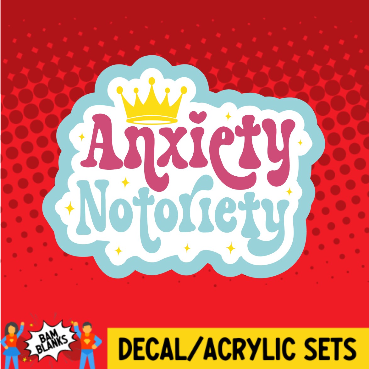 Anxiety Notoriety Decal And Acrylic Shape Da02968 Bam Blanks And More