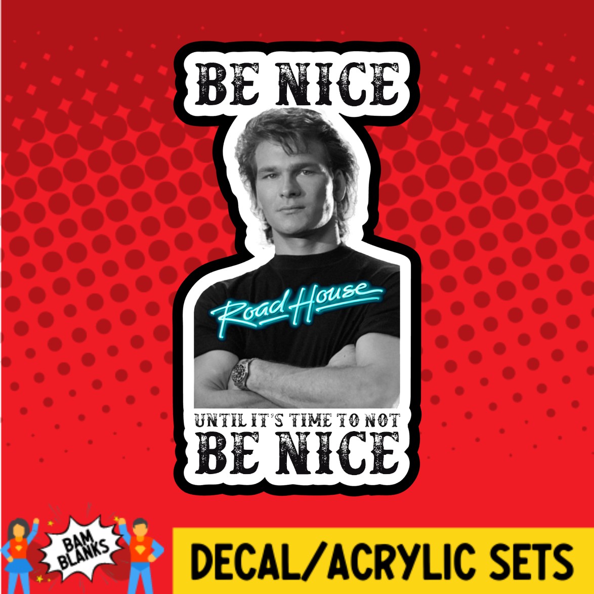 Be Nice Until Its Time To Not Be Nice - DECAL AND ACRYLIC SHAPE #DA024 ...