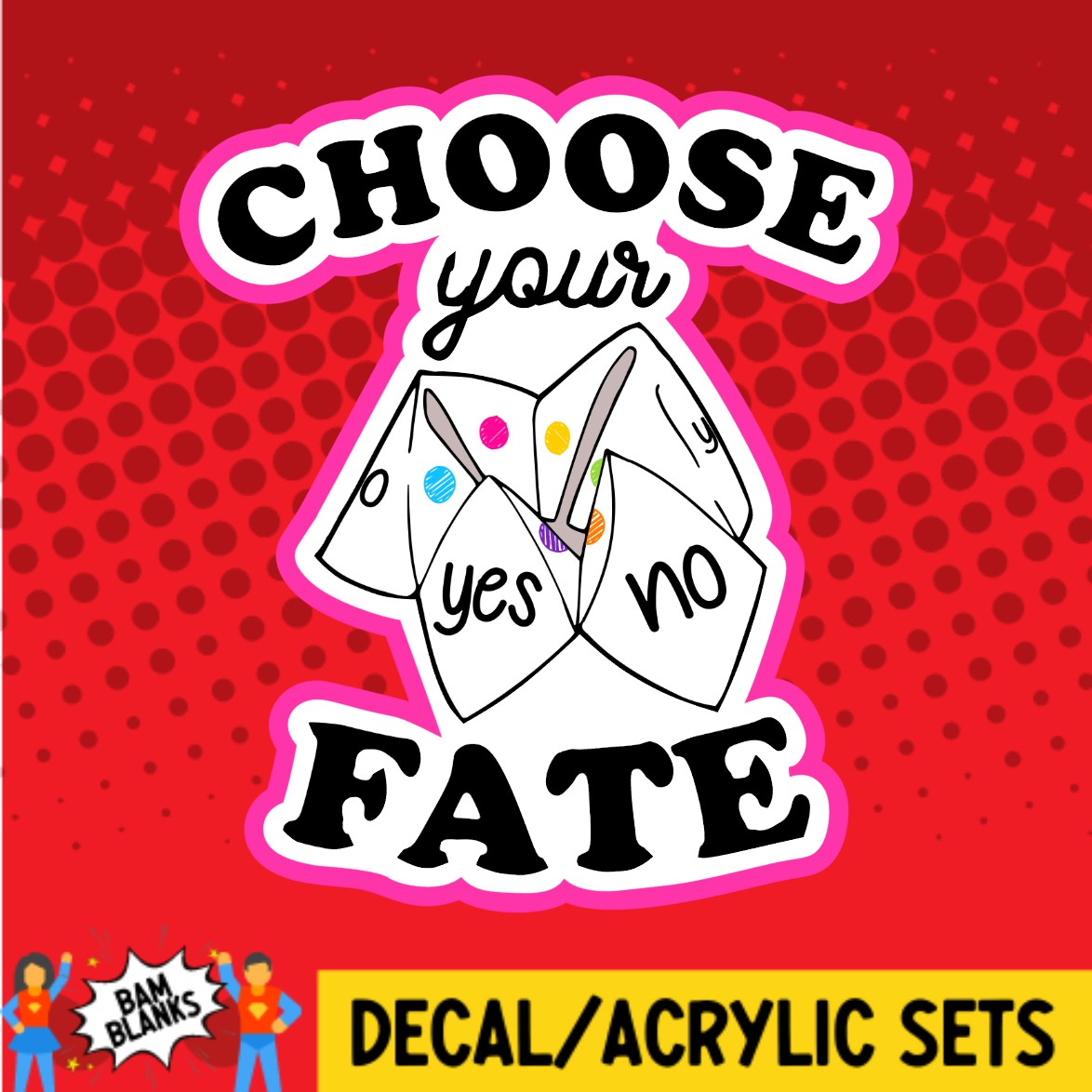 Choose Your Fate - DECAL AND ACRYLIC SHAPE #DA02505 – BAM Blanks and More