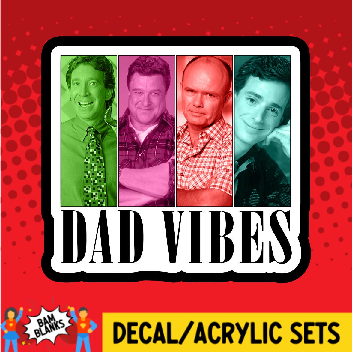 Dad Vibes TV - DECAL AND ACRYLIC SHAPE #DA02452 – BAM Blanks and More