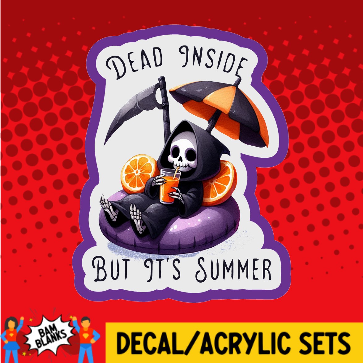Dead Inside But Its Summer Grim Reaper - DECAL AND ACRYLIC SHAPE #DA02 ...