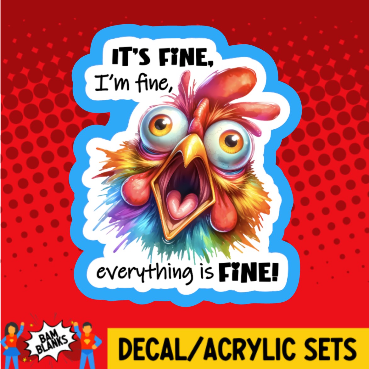 Everything Is Fine Hen - DECAL AND ACRYLIC SHAPE #DA03117 – BAM Blanks ...
