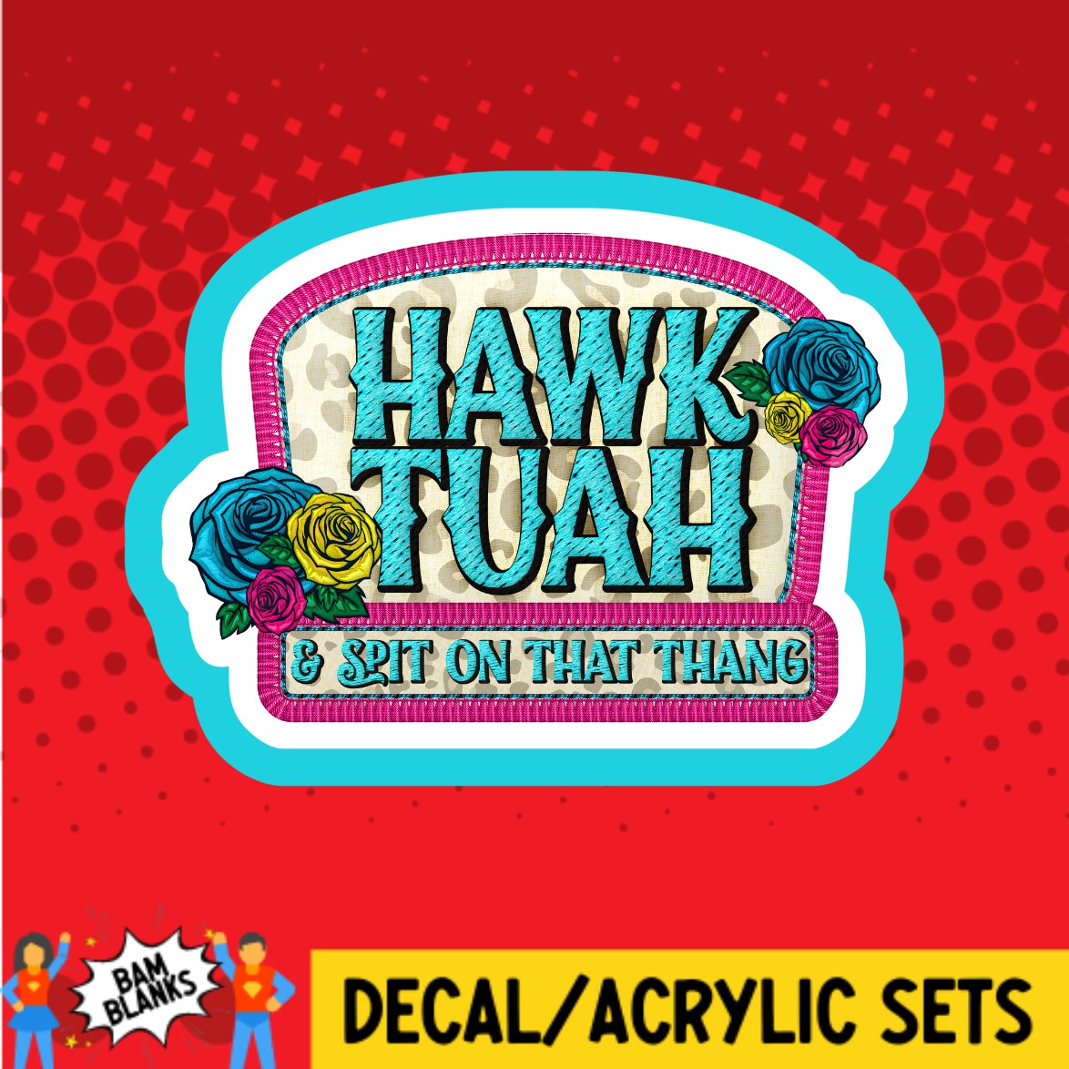Hawk Tuah and Spit On That Thang - DECAL AND ACRYLIC SHAPE #DA03164 ...