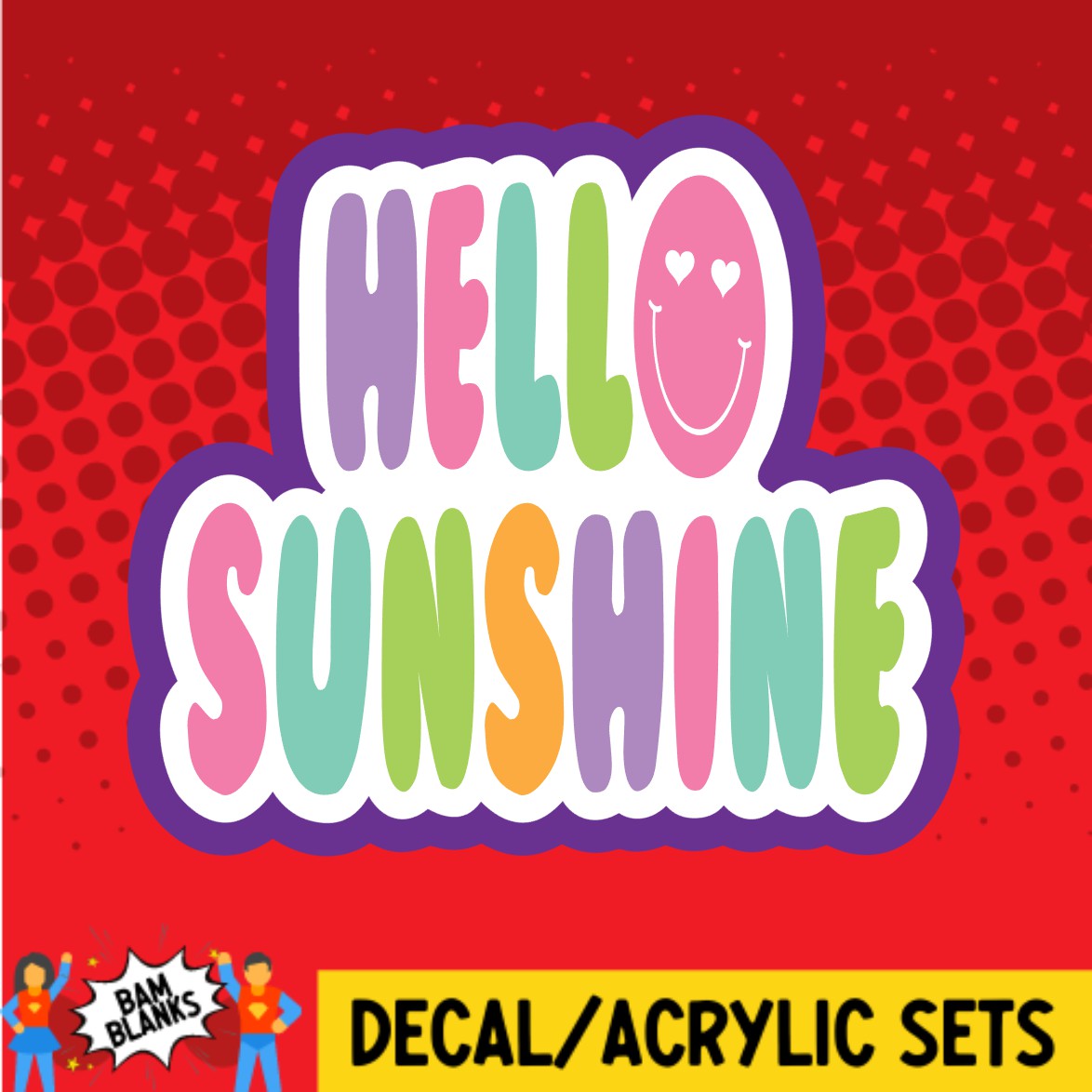 Hello Sunshine Smiley - DECAL AND ACRYLIC SHAPE #DA02734 – BAM Blanks ...