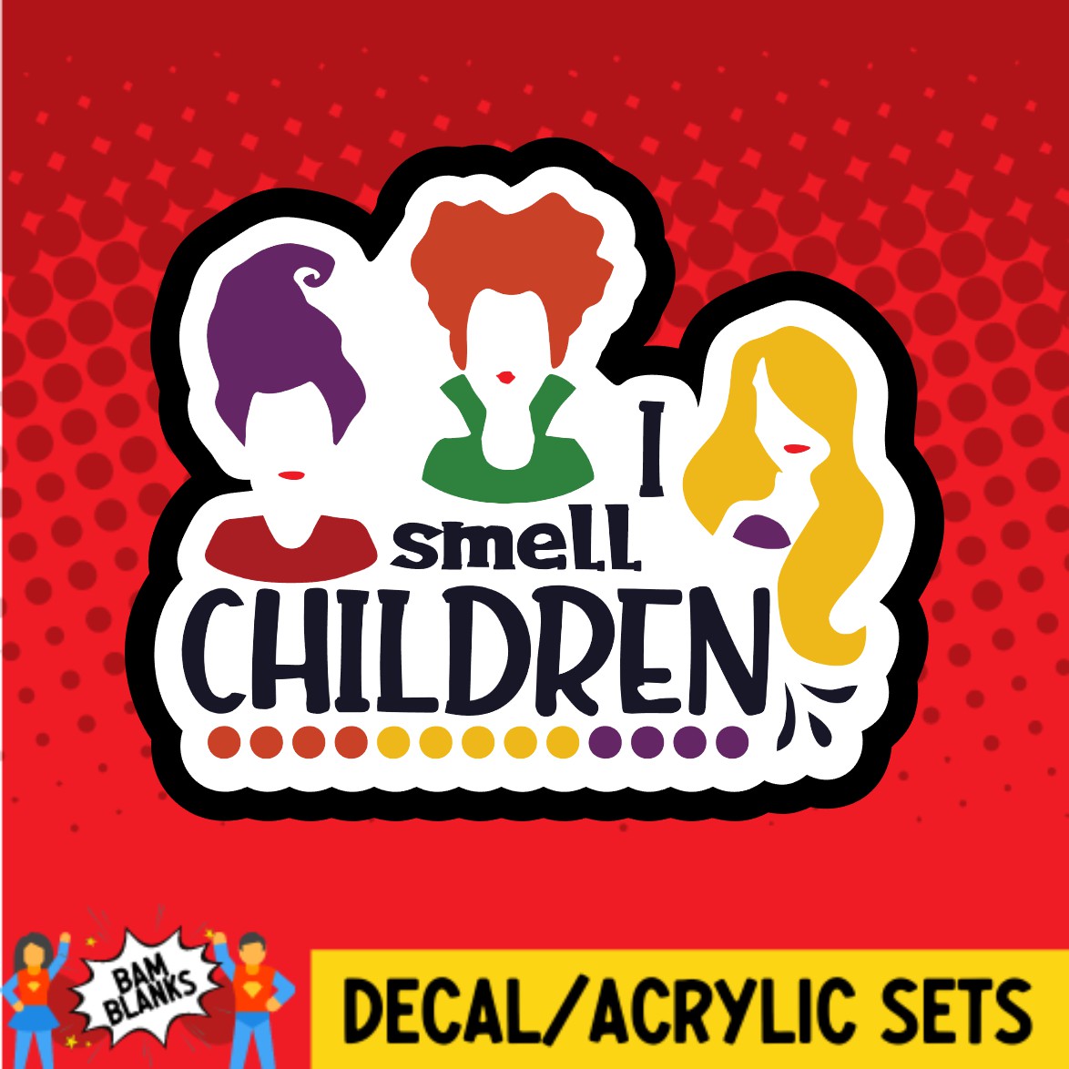 I Smell Children Sisters - DECAL AND ACRYLIC SHAPE #DA02441 – BAM ...