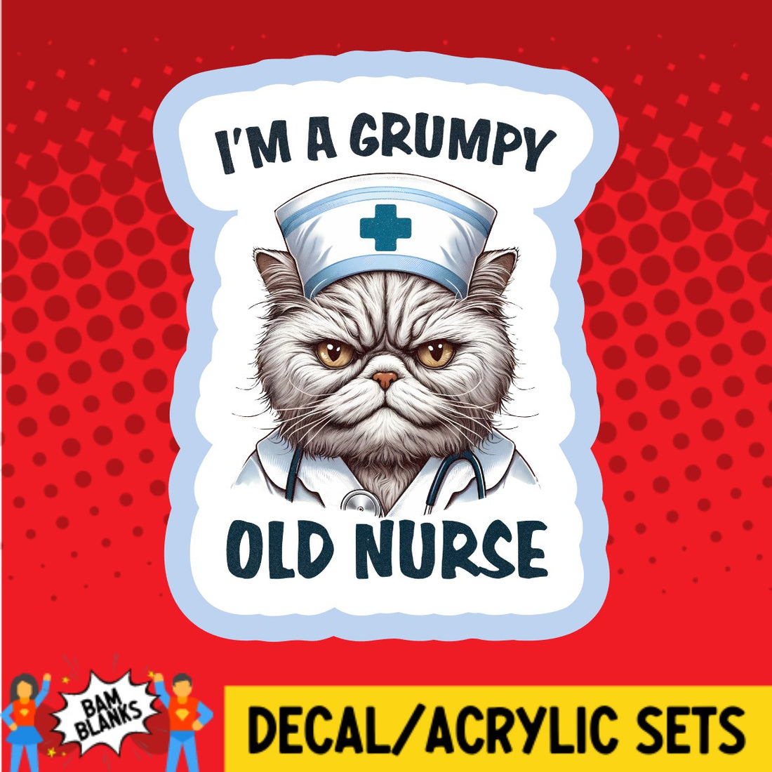 Im A Grumpy Nurse - DECAL AND ACRYLIC SHAPE #DA02356 – BAM Blanks and More