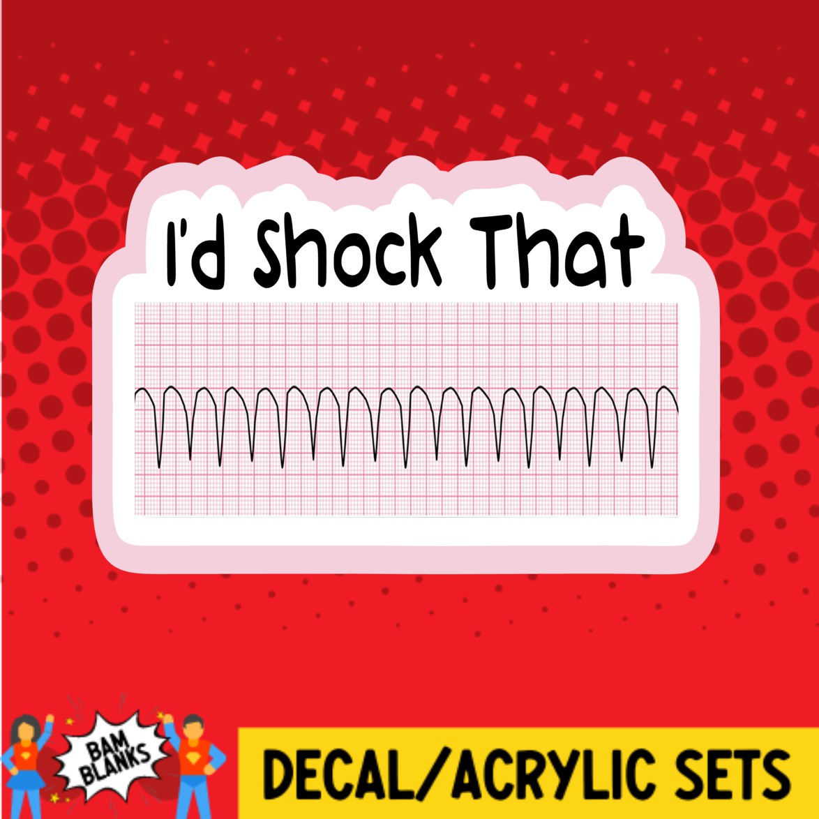 Id Shock That - DECAL AND ACRYLIC SHAPE #DA02554 – BAM Blanks and More