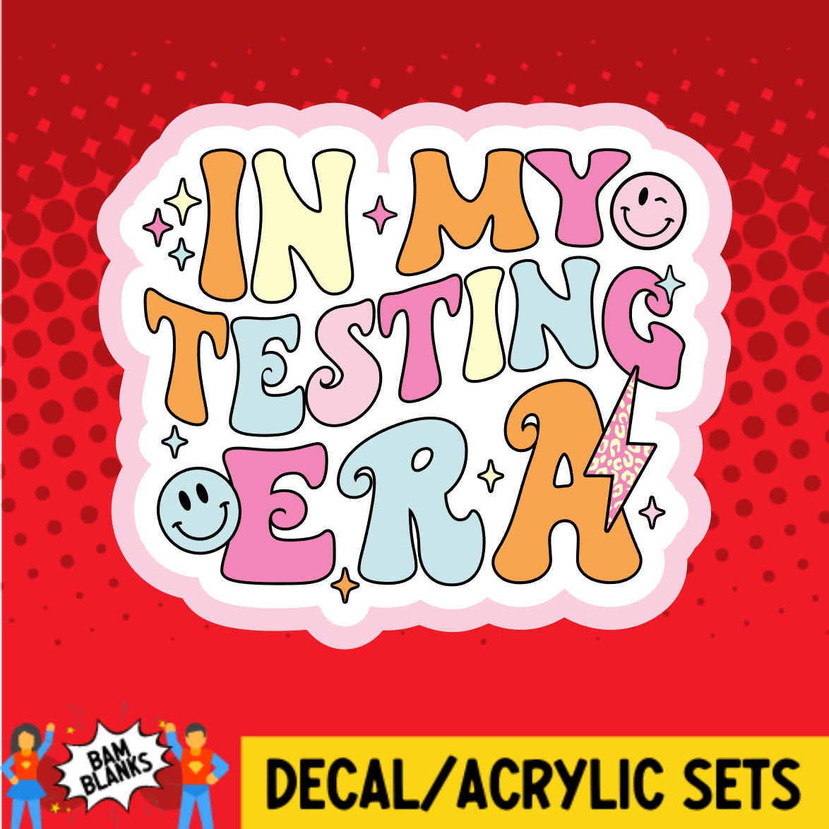 In My Testing Era - DECAL AND ACRYLIC SHAPE #DA02162 – BAM Blanks and More