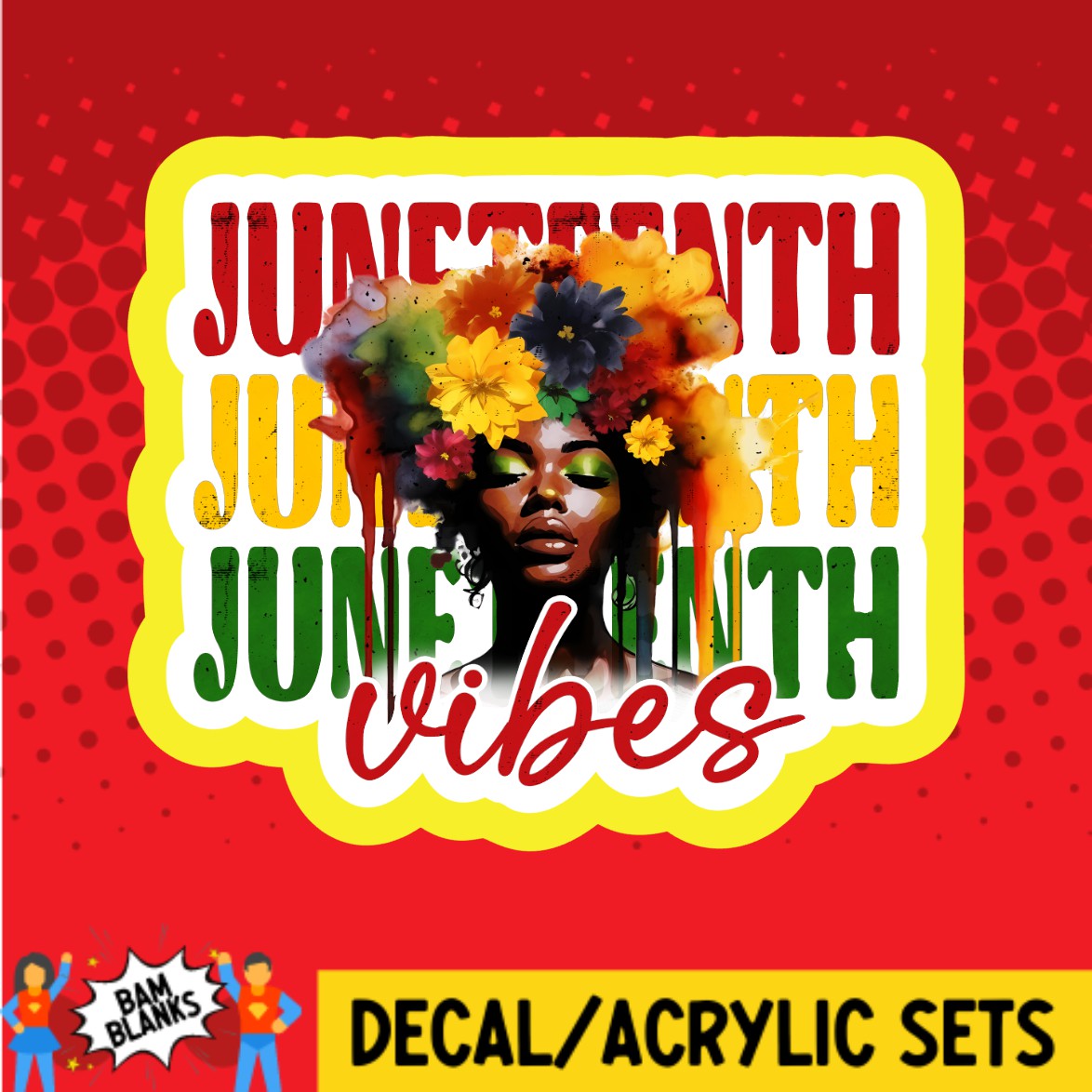 Juneteenth Vibes - DECAL AND ACRYLIC SHAPE #DA02860 – BAM Blanks and More