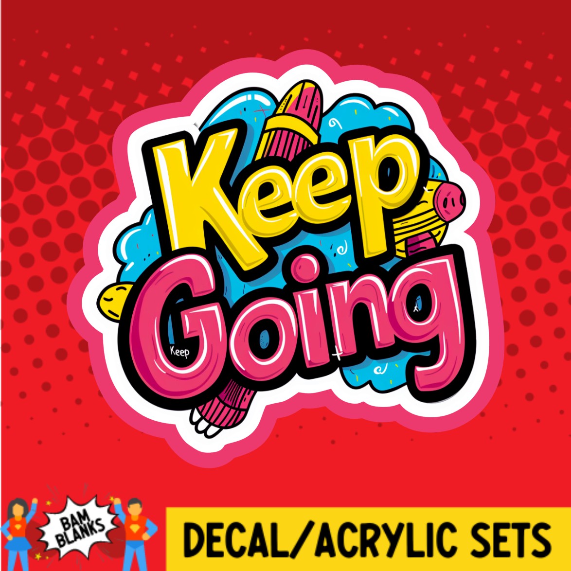 Keep Going - DECAL AND ACRYLIC SHAPE #DA02465 – BAM Blanks and More