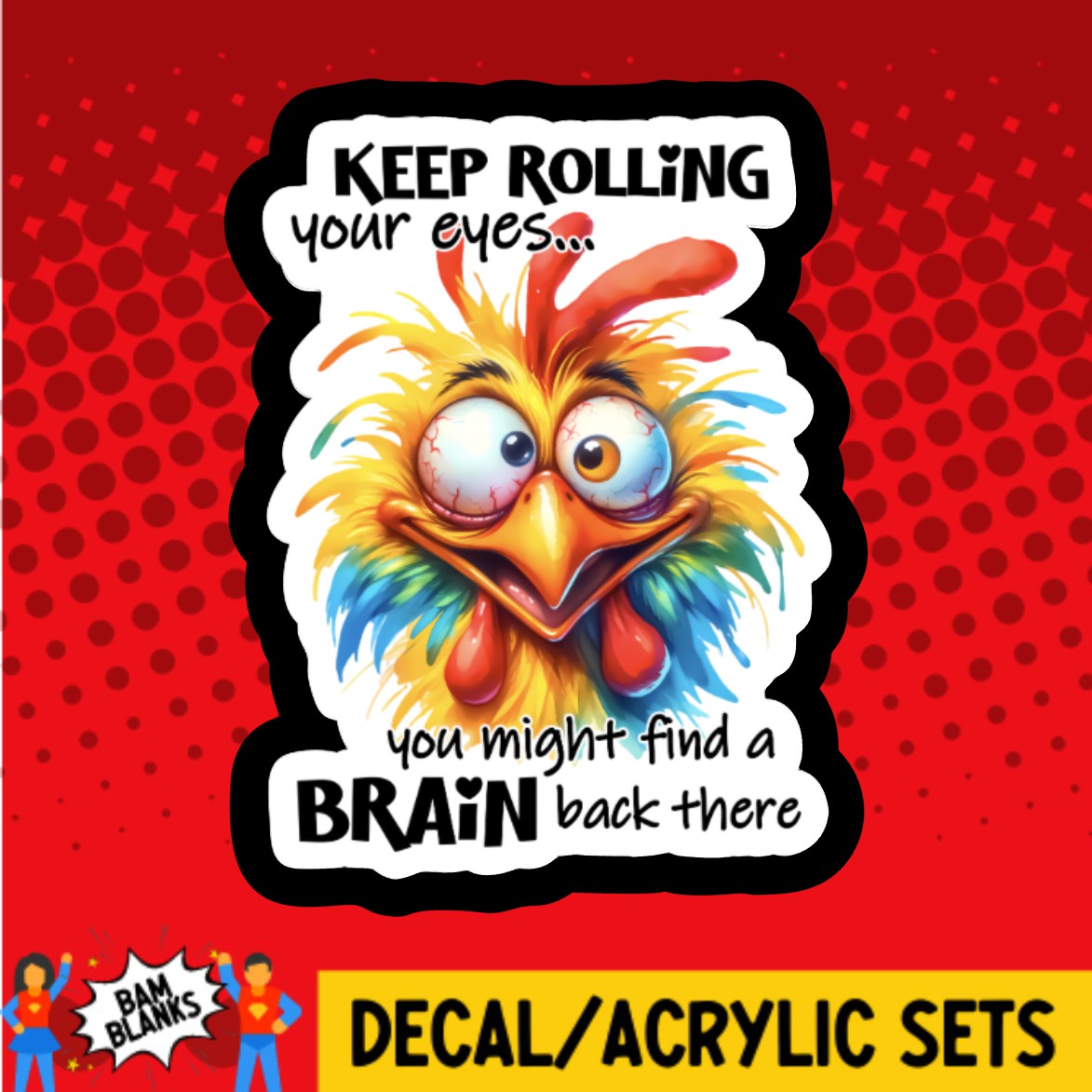 Keep Rolling Your Eyes - DECAL AND ACRYLIC SHAPE #DA03131 – BAM Blanks ...