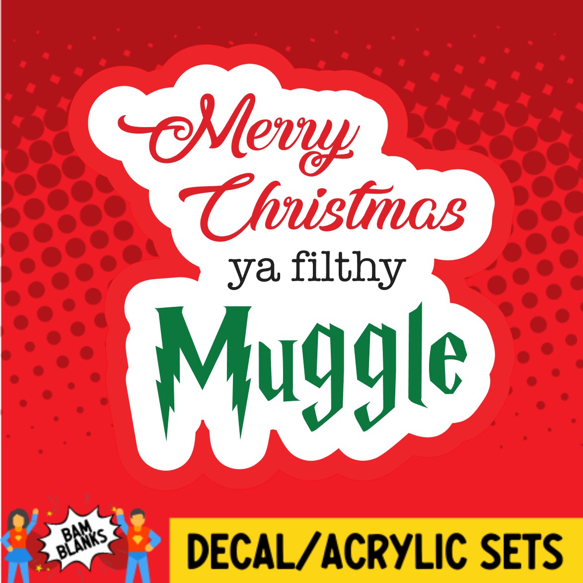 Merry Christmas Ya Filthy Muggle - DECAL AND ACRYLIC SHAPE #DA02445 ...