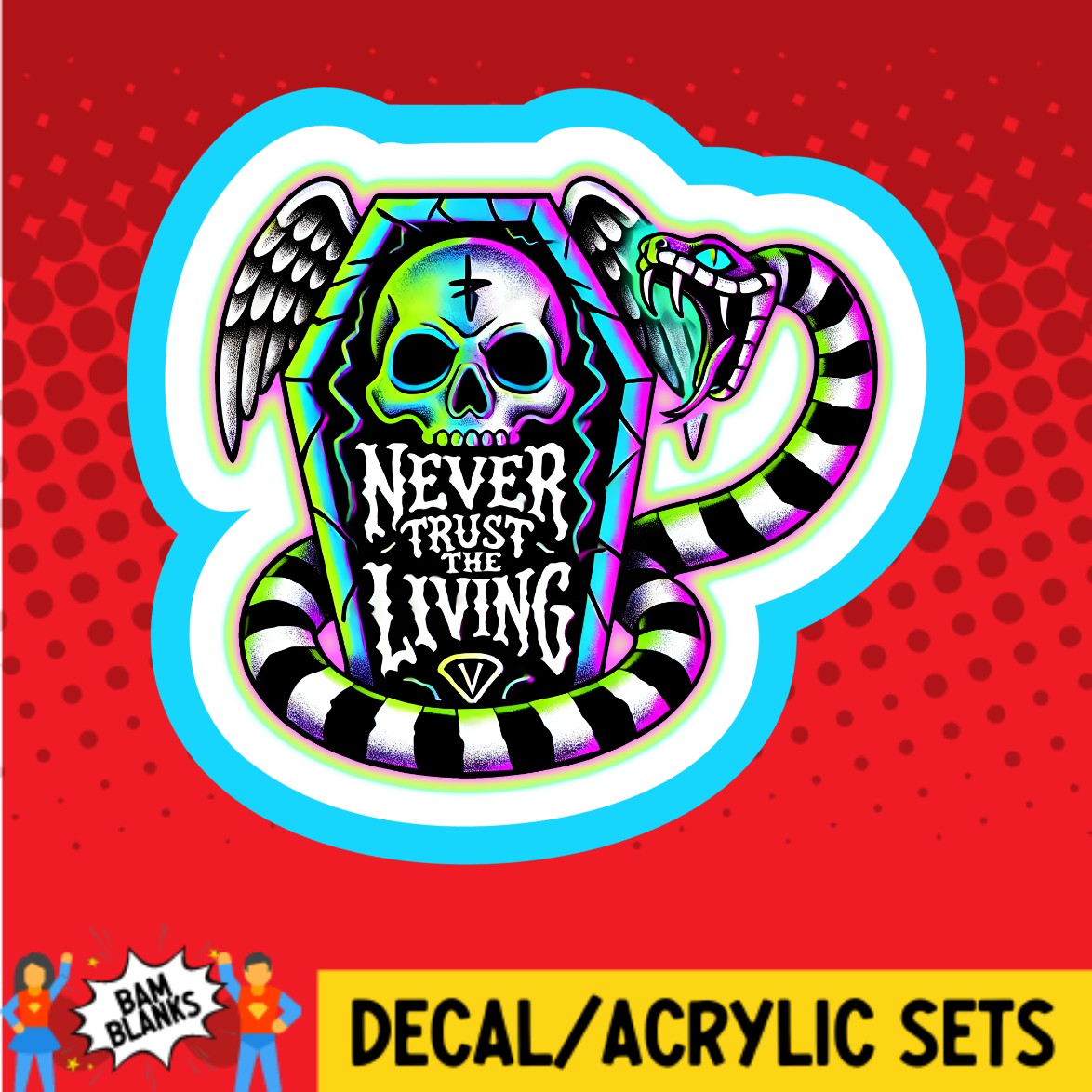Never Trust The Living Coffin - DECAL AND ACRYLIC SHAPE #DA03286 – BAM ...