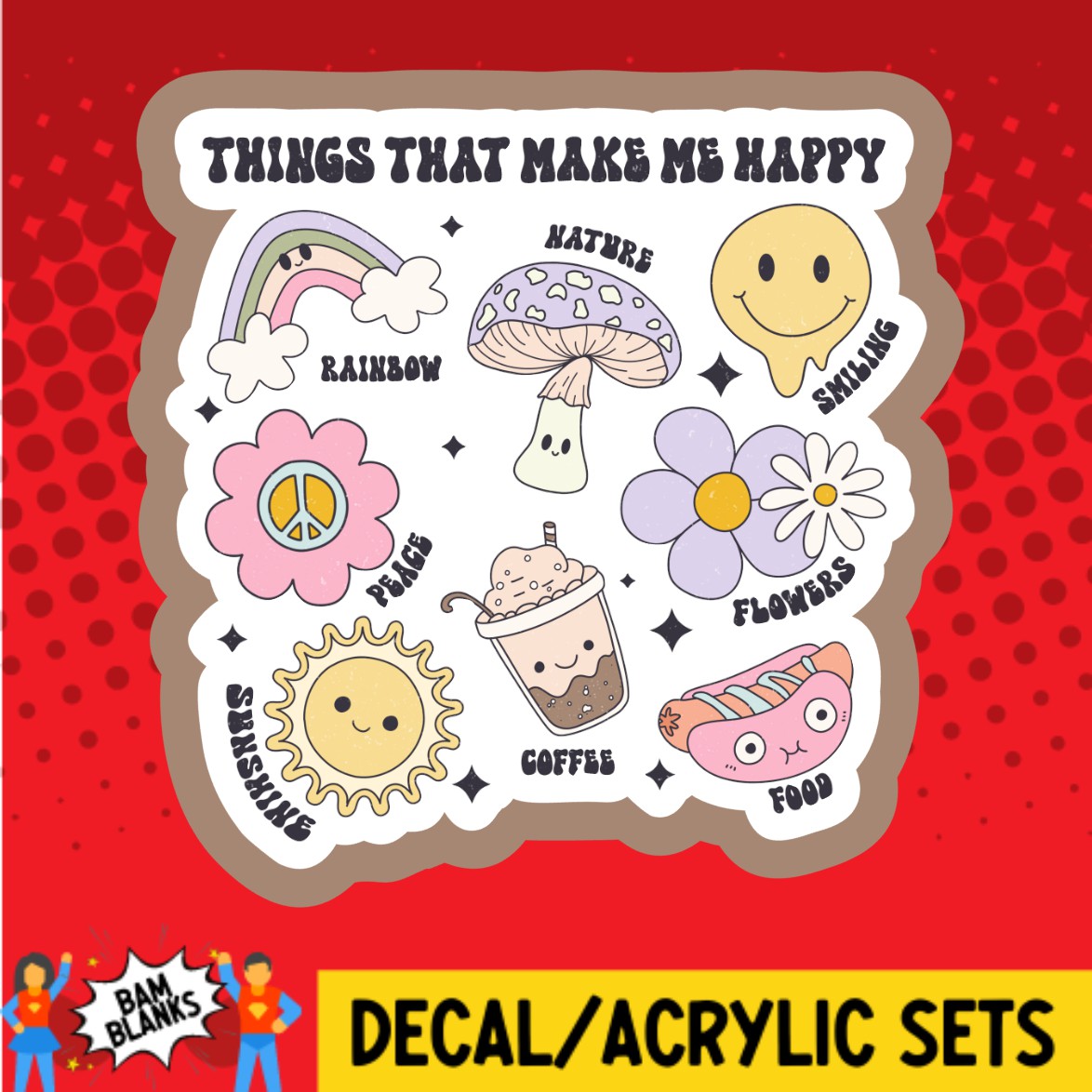 Things That Make Me Happy - DECAL AND ACRYLIC SHAPE #DA02852 – BAM ...