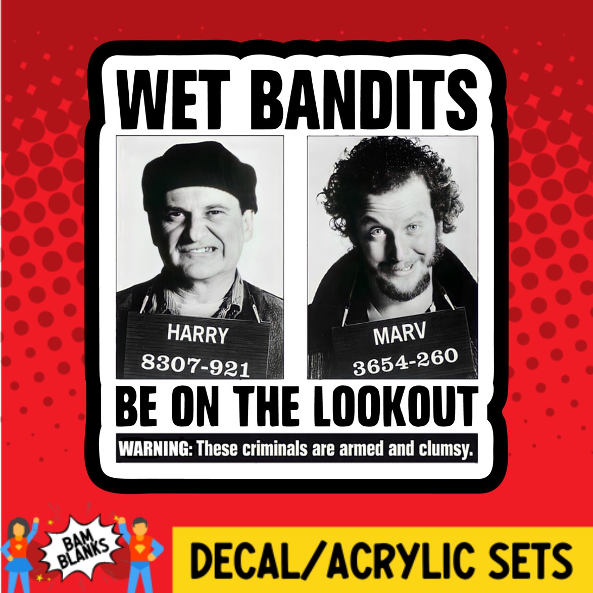Wet Bandits - DECAL AND ACRYLIC SHAPE #DA02569 – BAM Blanks and More