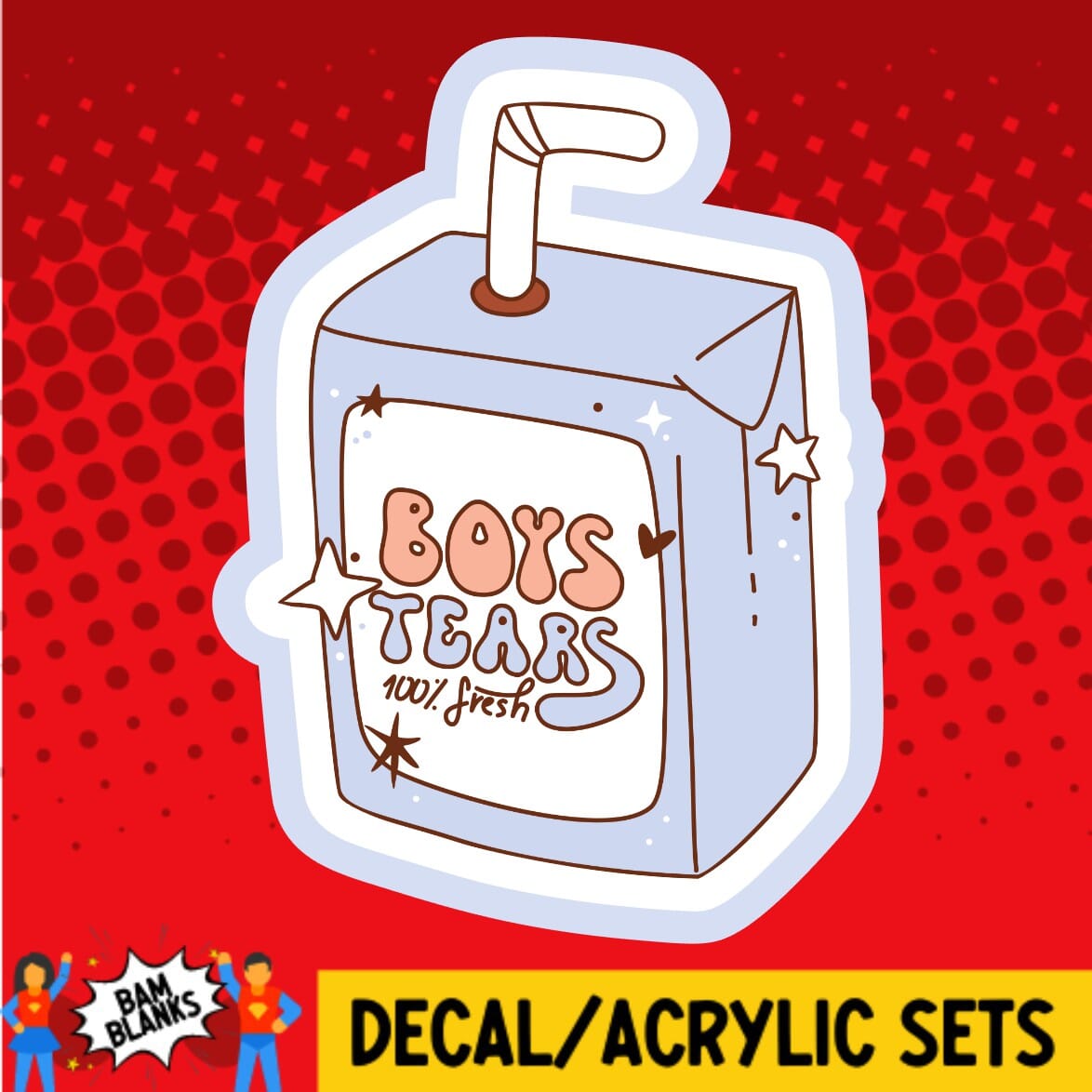 Boys Tears - DECAL AND ACRYLIC SHAPE #DA01654 – BAM Blanks and More
