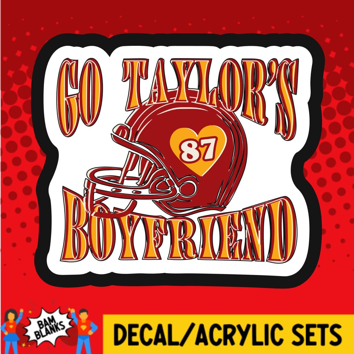 Go Taylor's Boyfriend - DECAL AND ACRYLIC SHAPE #DA01579 – BAM Blanks ...