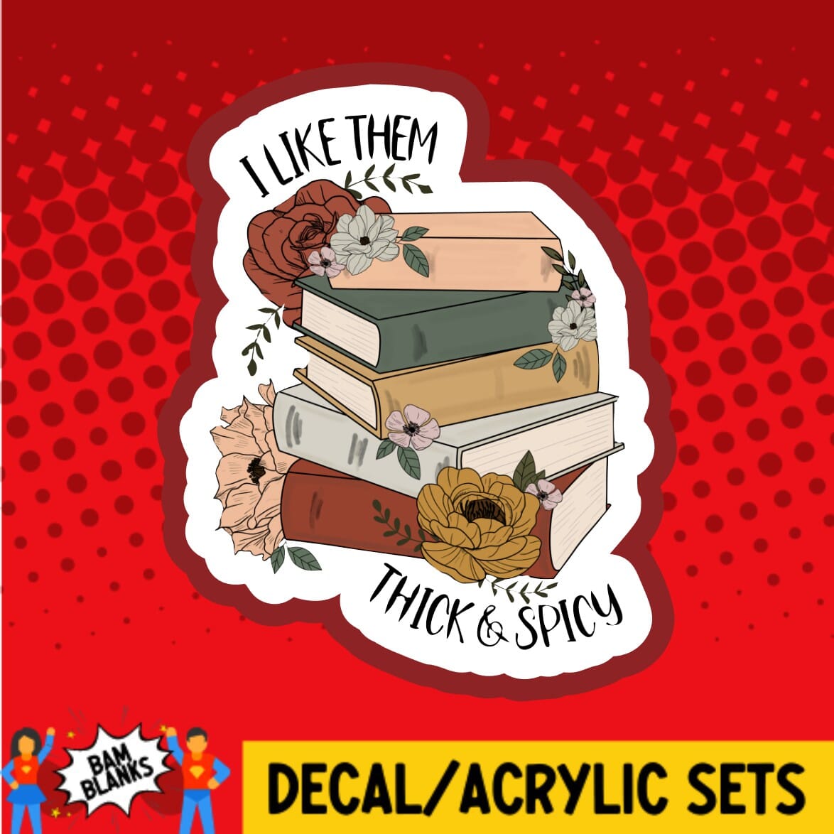 I Like Them Thick and Spicy - DECAL AND ACRYLIC SHAPE #DA01793 – BAM ...