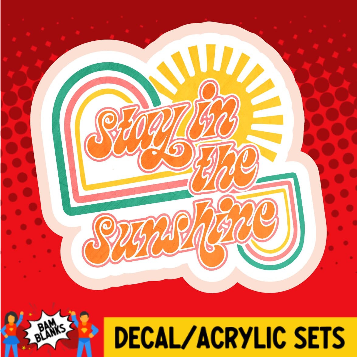 Stay in the Sunshine - DECAL AND ACRYLIC SHAPE #DA02084 – BAM Blanks ...