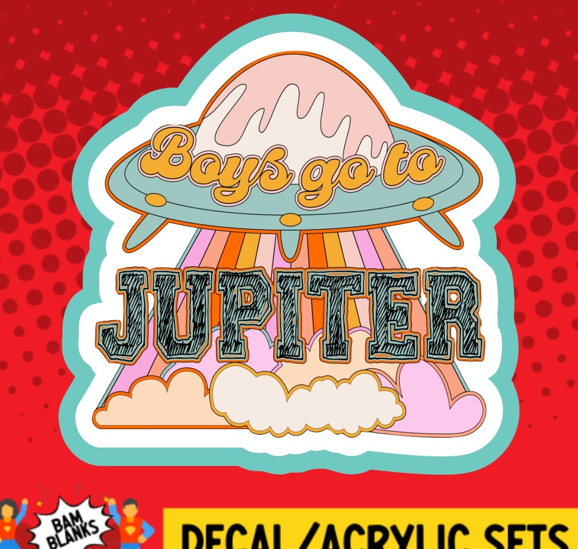 Boys Go To Jupiter - DECAL AND ACRYLIC SHAPE #DA01542 – BAM Blanks and More