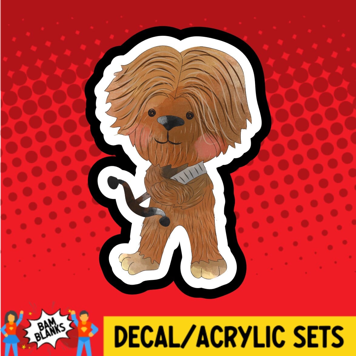 Chewie 2 - DECAL AND ACRYLIC SHAPE #DA01381 – BAM Blanks and More