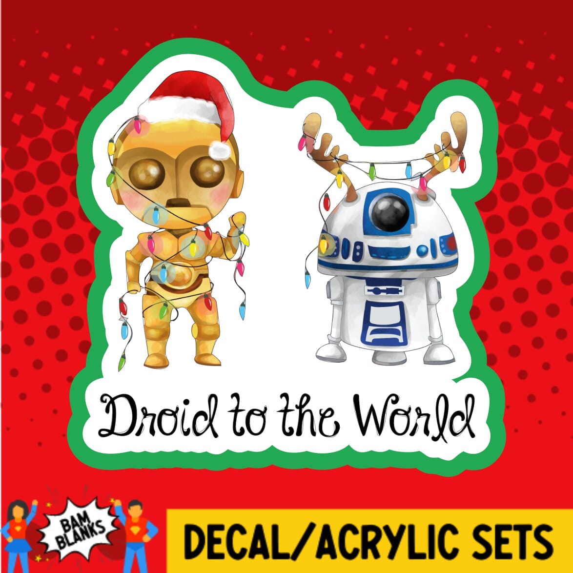 Droid To The World - DECAL AND ACRYLIC SHAPE #DA01399 – BAM Blanks and More