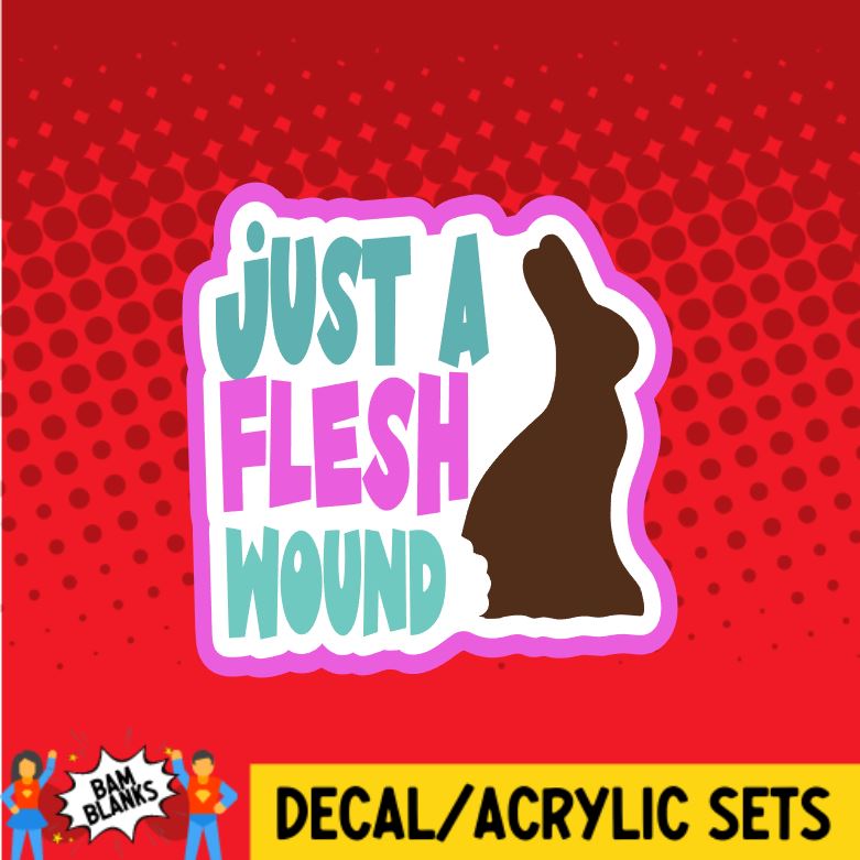 Just A Flesh Wound - DECAL AND ACRYLIC SHAPE #DA0699 – BAM Blanks and More