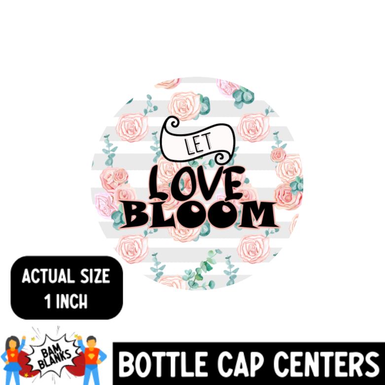 Let Love Bloom - Bottle Cap Center #BC0005 – BAM Blanks and More