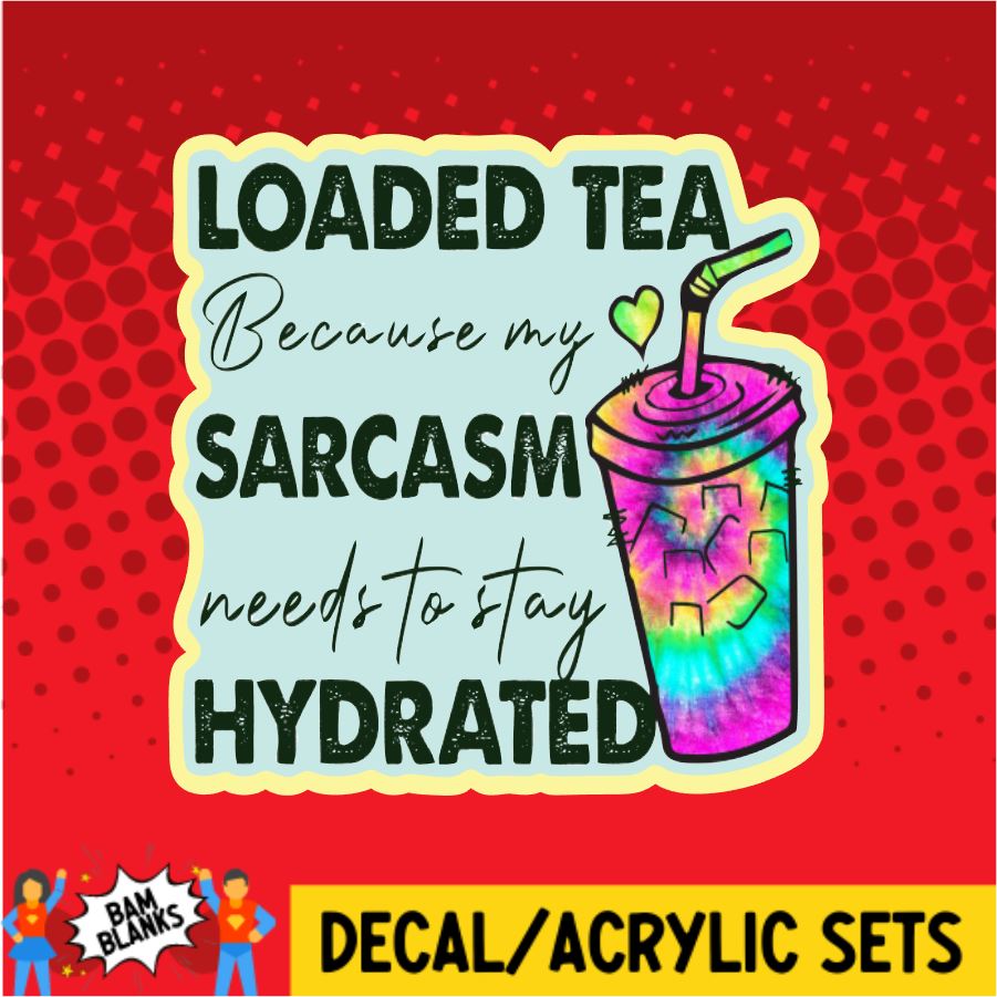 Loaded Tea - DECAL AND ACRYLIC SHAPE #DA0023 – BAM Blanks and More