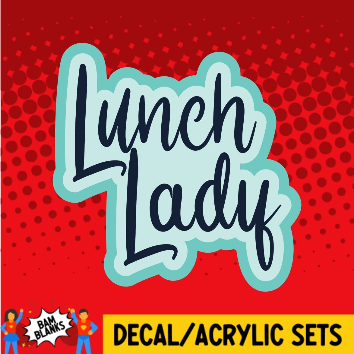 Lunch Lady - DECAL AND ACRYLIC SHAPE #DA0364 – BAM Blanks and More