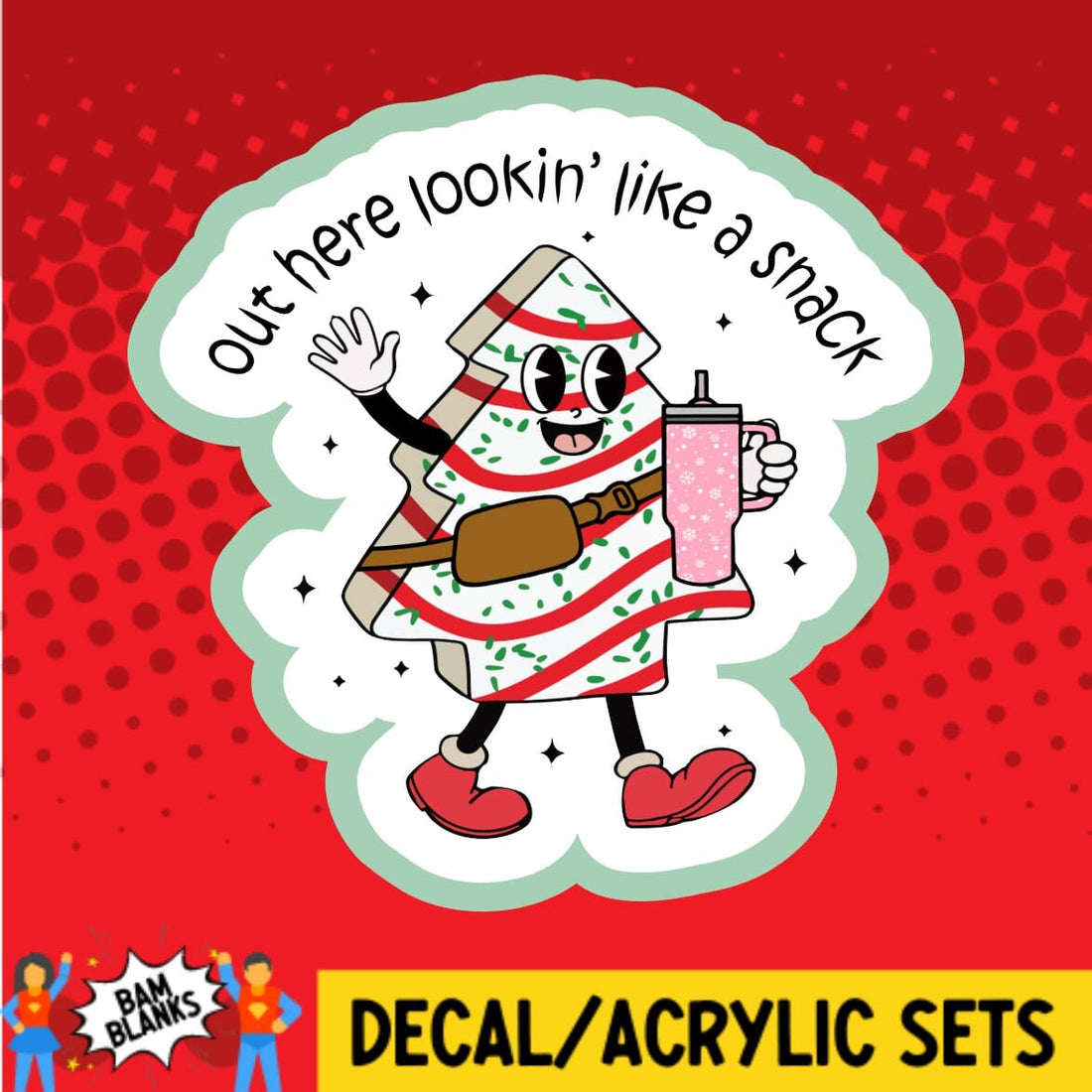 Out Here Lookin Like A Snack - DECAL AND ACRYLIC SHAPE #DA01567 – BAM ...