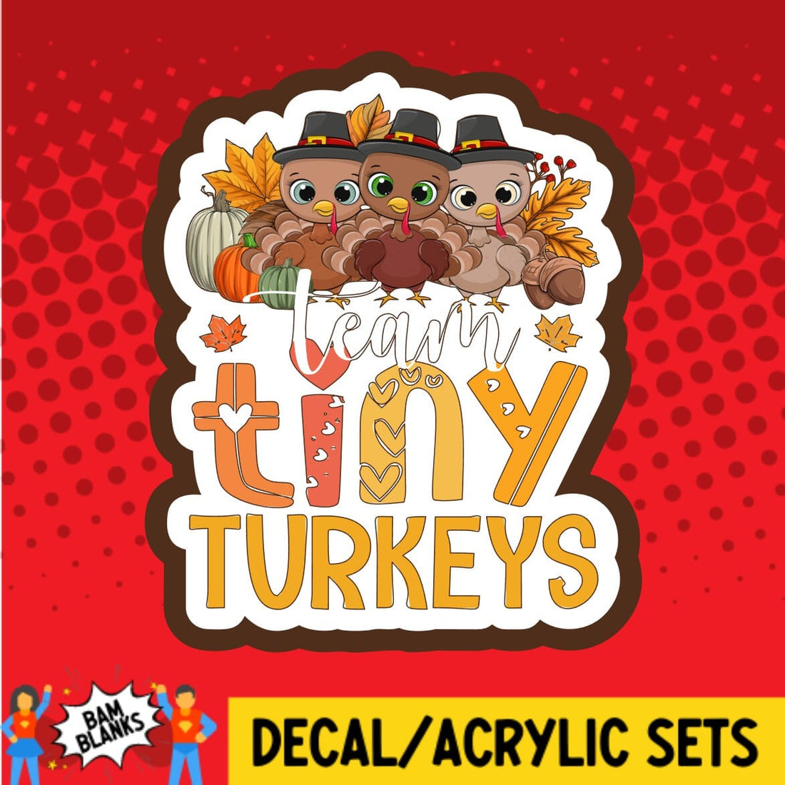 Team Tiny Turkey - DECAL AND ACRYLIC SHAPE #DA01478 – BAM Blanks and More